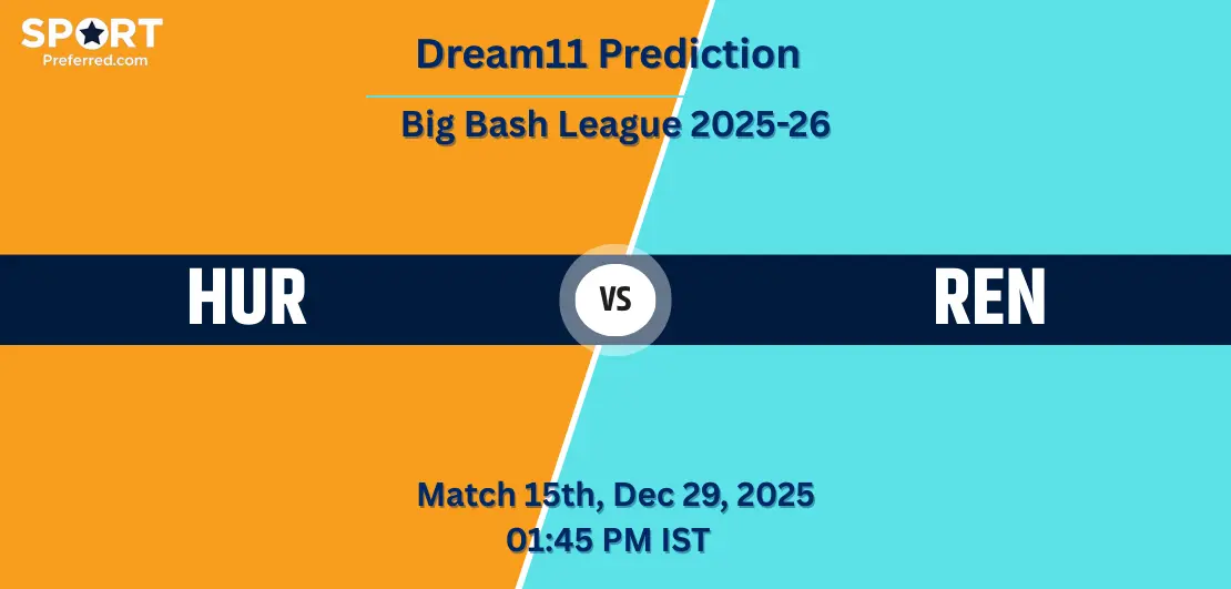 HUR vs REN Dream11 Prediction Today – Match 15 BBL 2025-26 | Fantasy ...
